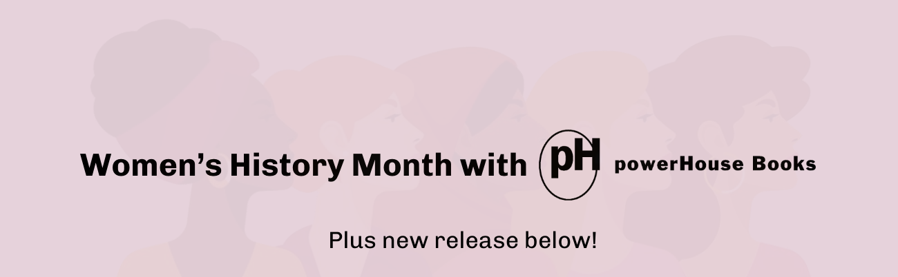 Women's History Month with powerHouse Books (+ New Release ...