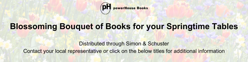powerHouse Books for Spring! - powerHouse Books
